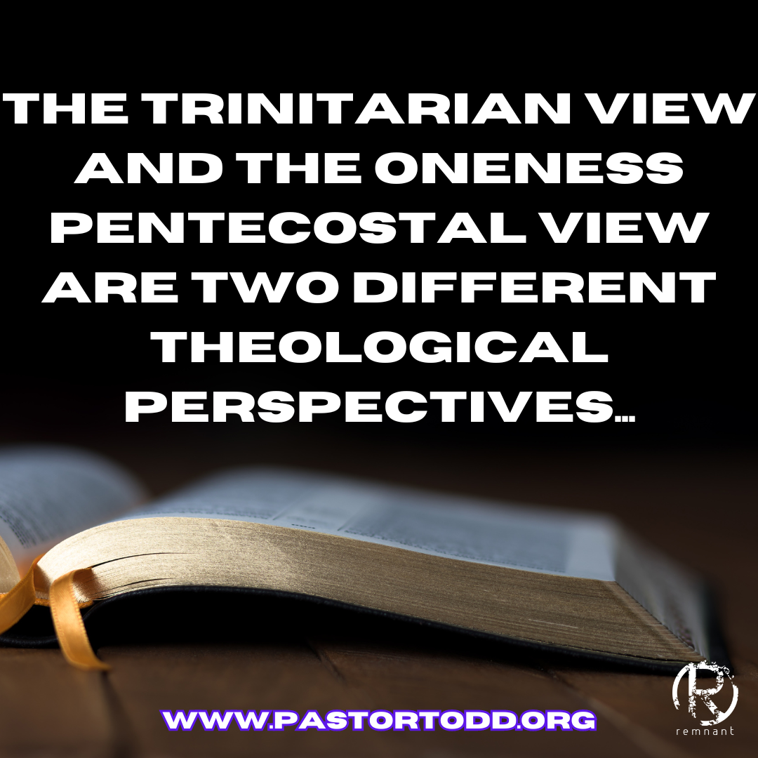 The Trinitarian view and the Oneness Pentecostal view are two different ...